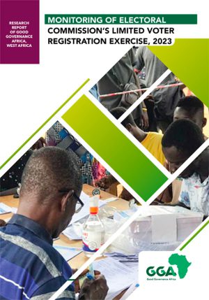 GGA-West Africa helps monitor Ghana’s voter registration exercise 2023 ...